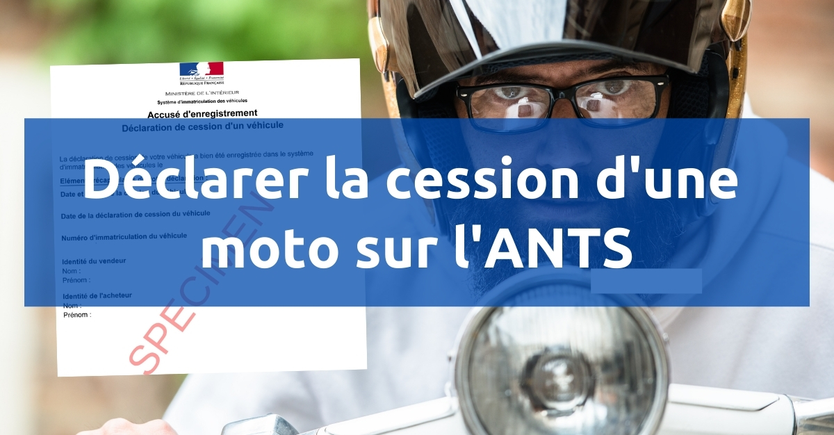 Comment déclarer la vente d'une moto sur l'ANTS